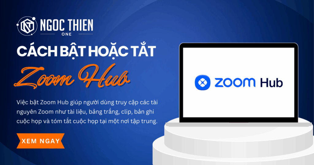 Hướng dẫn cách bật hoặc tắt Zoom Hub chi tiết | Từ A-Z